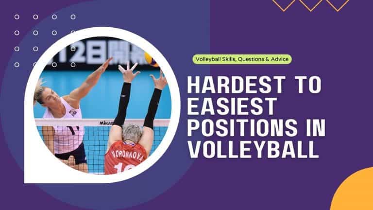 Hardest To Easiest Positions In Volleyball Volleyball Vault