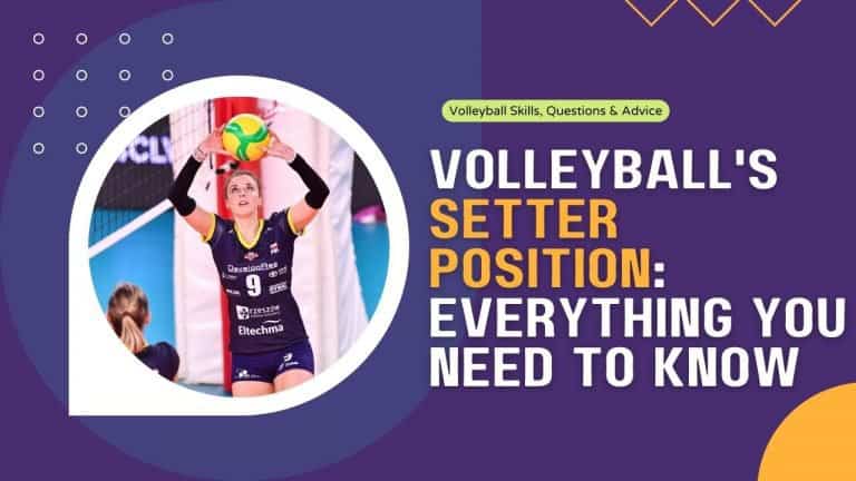 Volleyball's Setter Position: Everything You Need To Know