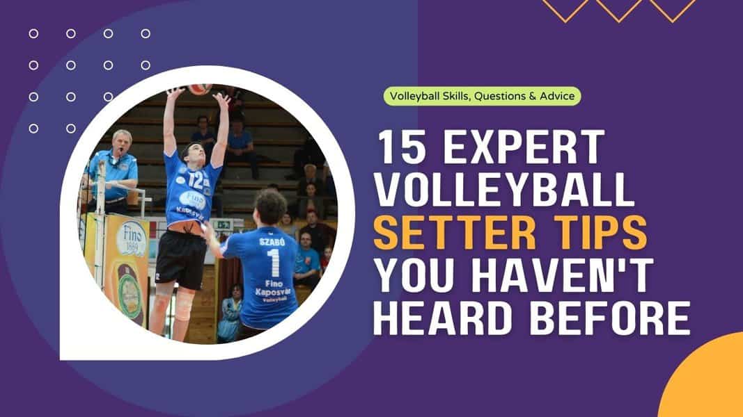 16 Expert Volleyball Setter Tips - You Haven't Heard Before
