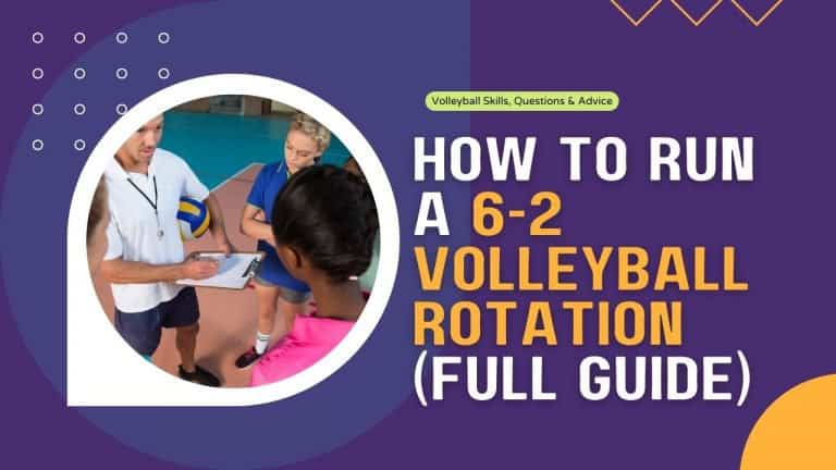 How To Run A 6-2 Volleyball Rotation (Full Guide) - Volleyball Vault