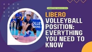 What Is A Libero In Volleyball? [Role and Position]